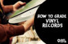 How to Grade Vinyl Records & What Vinyl Condition Grades Mean