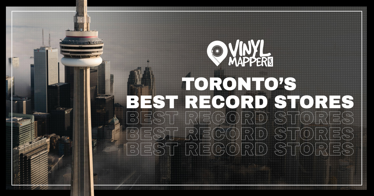 The 15 Best Record Stores in Toronto | VinylMapper.com