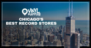 The 18 Best Record Stores in Chicago, IL | VinylMapper.com
